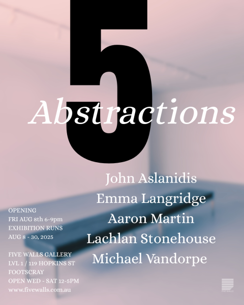 5 Abstractions | FIVE WALLS GALLERY
